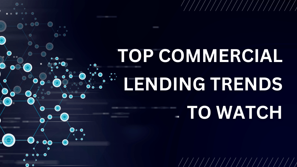 6 Commercial Lending Trends to Watch Right Now - Decipher Credit
